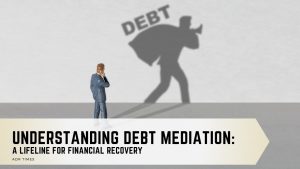 Debt Mediation: Understanding the Basics - ADR Times